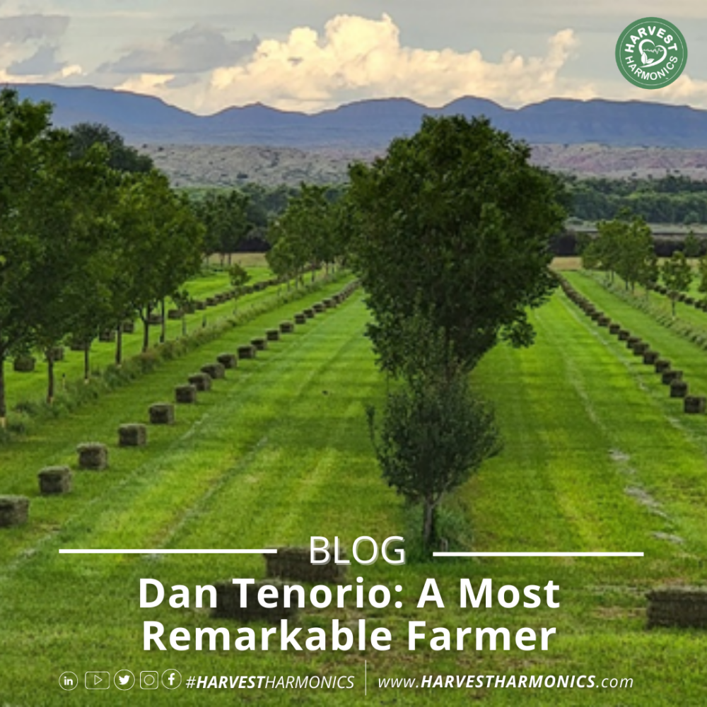 Dan Tenorio: A Most Remarkable Farmer - Harvest Harmonics